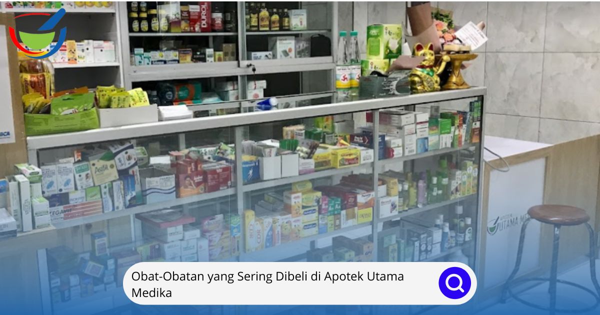 Obat-Obatan yang Sering Dibeli di Apotek Utama Medika Denpasar